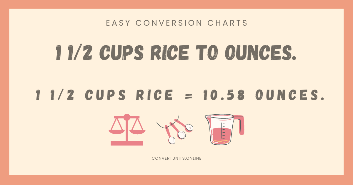 1 1/2 Cups Rice To Oz - Online Unit Converter
